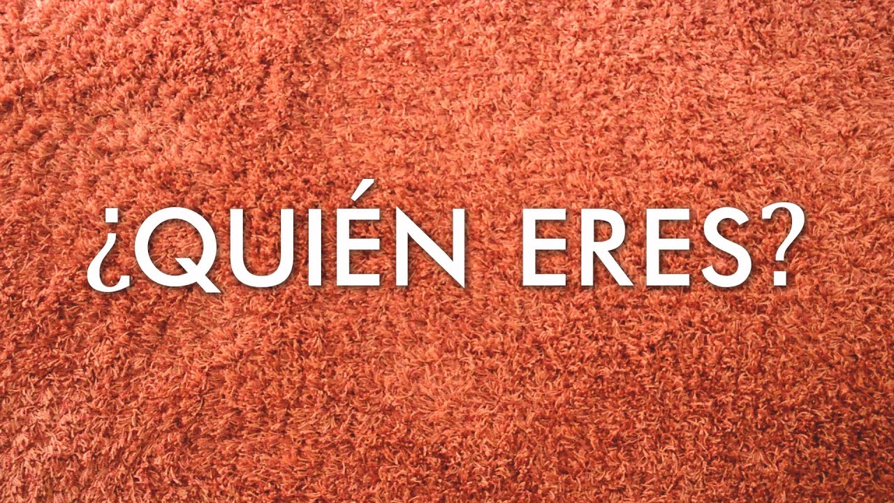 ¿QUIÉN ERES? - YouTube