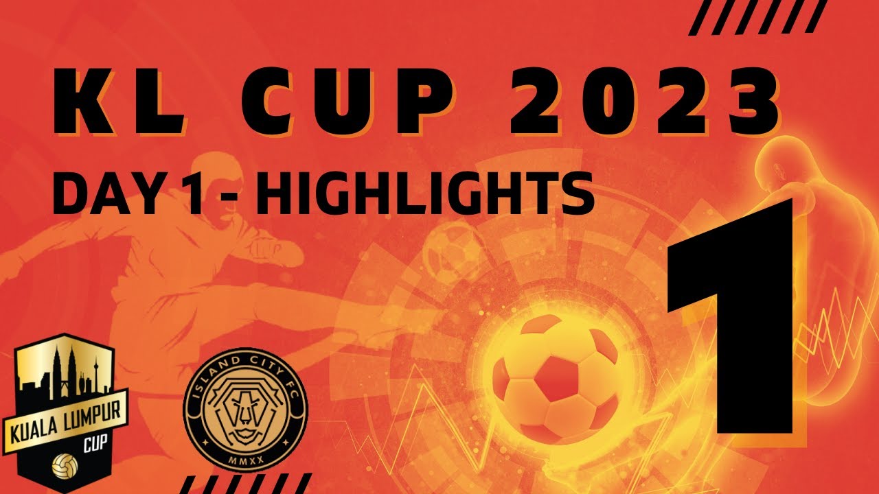 KL Cup 2023 🇲🇾 Day 1 Highlights ⚽️ | Island City FC | 18MAR2023 - YouTube