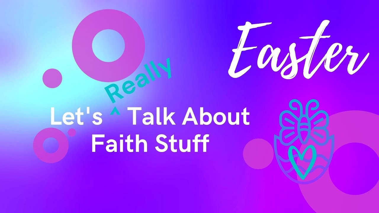 Let's Talk About Faith Stuff Easter - YouTube
