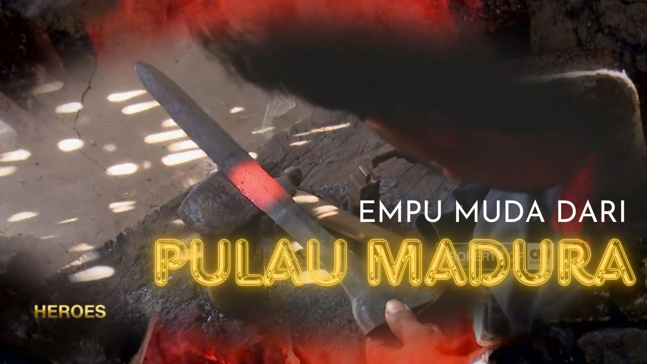 Empu Muda dari Pulau Madura - YouTube