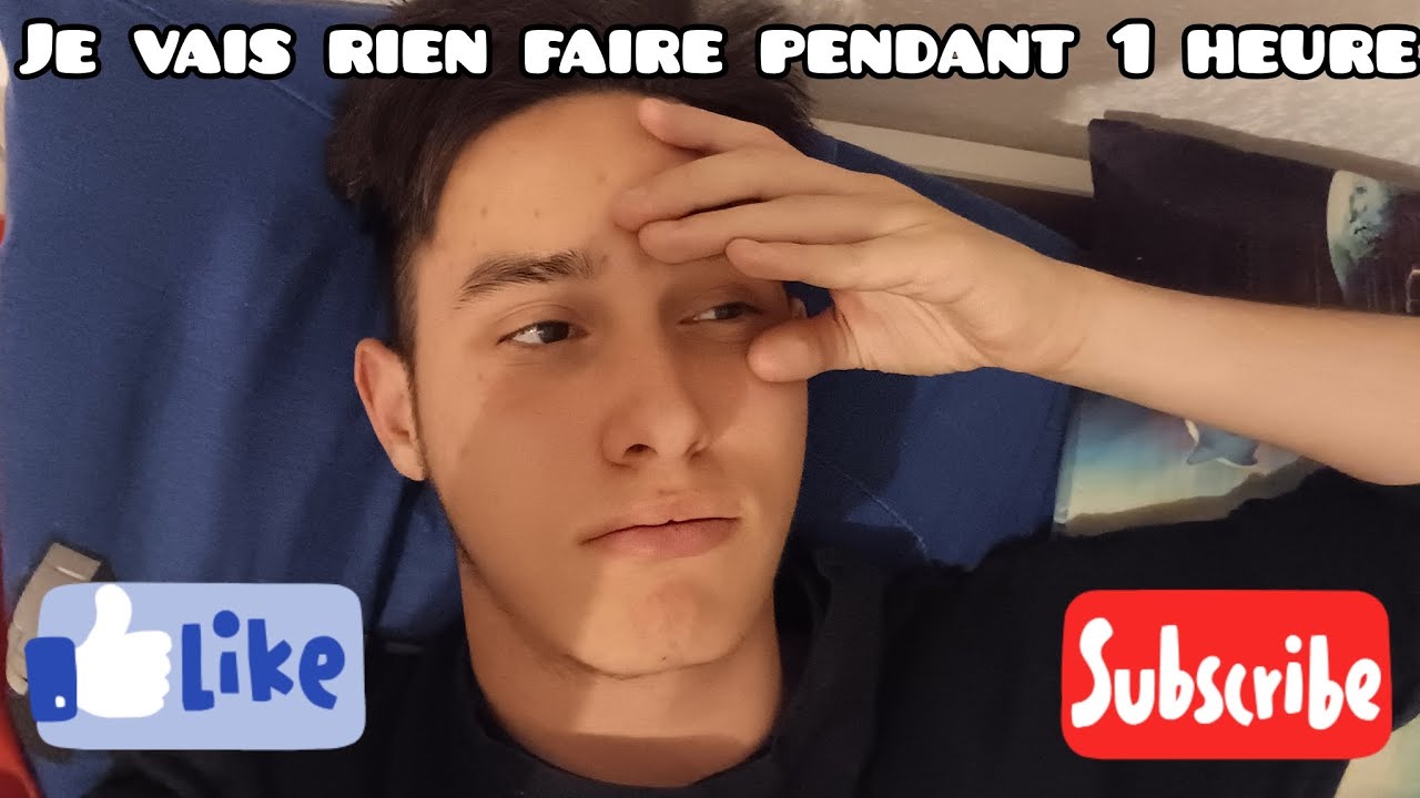 JE VAIS RIEN FAIRE PENDANT 1 HEURE ! - YouTube