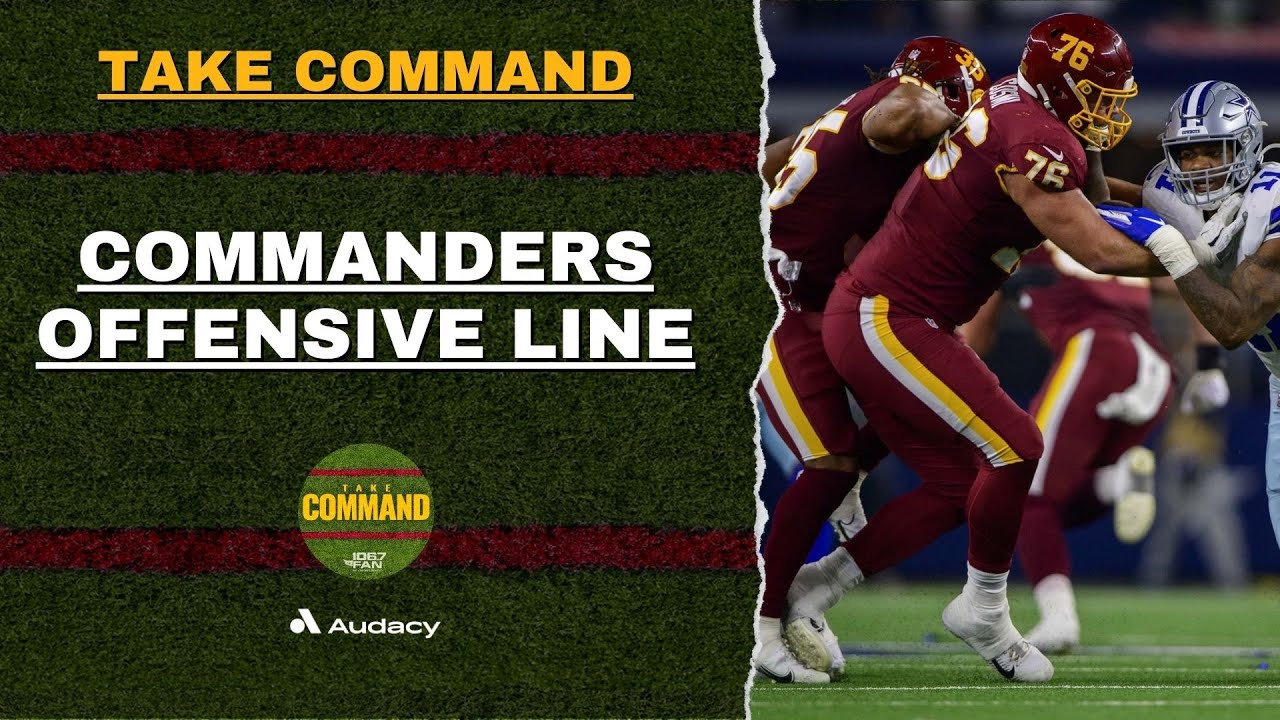 Do The Commanders Still Need To Add At Offensive Line? | Take Command ...