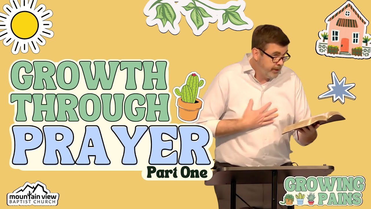 Growing Pains: Growth Through Prayer Part 1 - YouTube