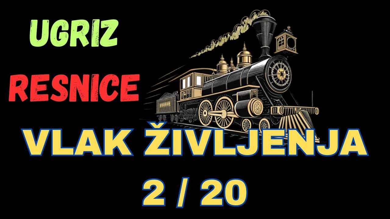 UGRIZ RESNICE - VLAK ŽIVLJENJA, epizoda 2 / 20 - YouTube