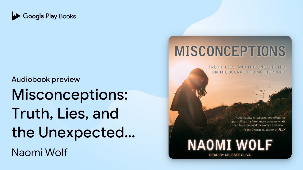Misconceptions: Truth, Lies, and the Unexpected… by Naomi Wolf ...