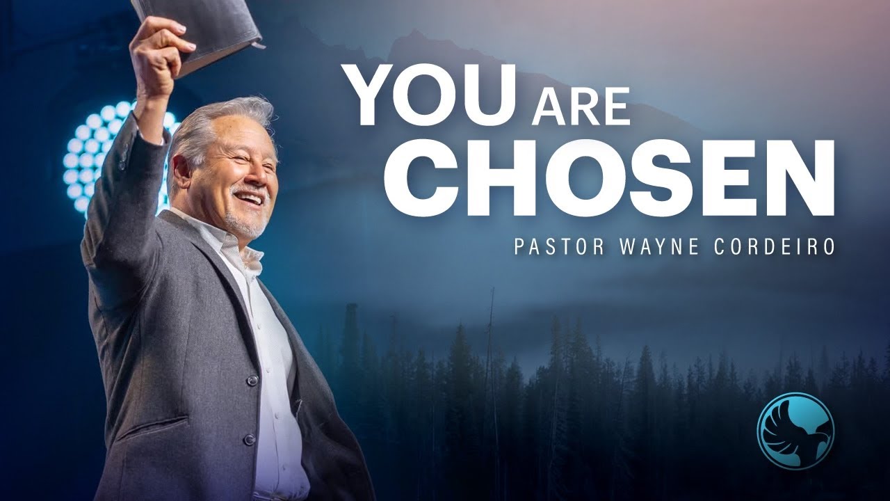 You Are Chosen | Pastor Wayne Cordeiro - YouTube