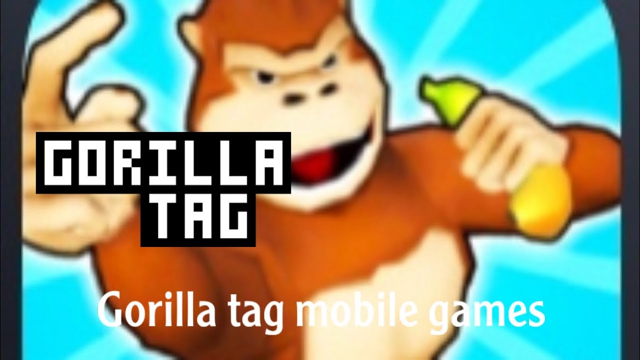 Gorilla tag mobile games - YouTube