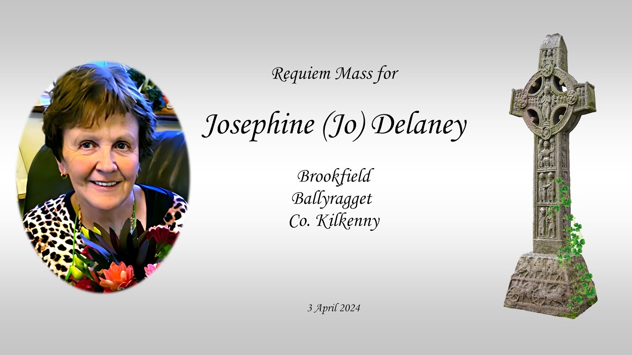 Requiem Mass for Josephine (Jo) Delaney.Brookfield, Ballyragget,Co ...