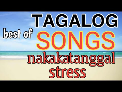 BEST OF TAGALOG SONGS |NAKAKATANGGAL STRESS _SOUNDTRIP SA ROADTRIP ...