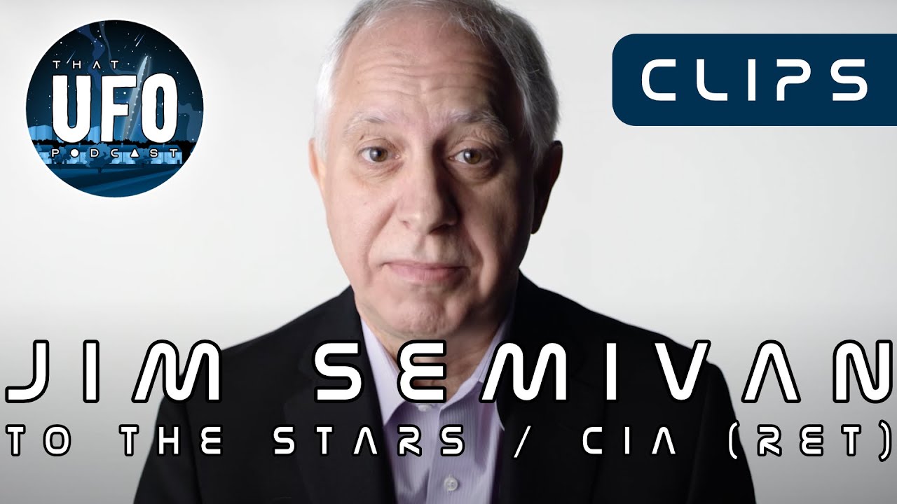 Impact on your life - Jim Semivan - To The Stars co-founder, CIA (ret) || That UFO Podcast Clips ...