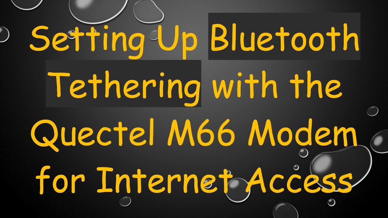 Setting Up Bluetooth Tethering with the Quectel M66 Modem for Internet ...