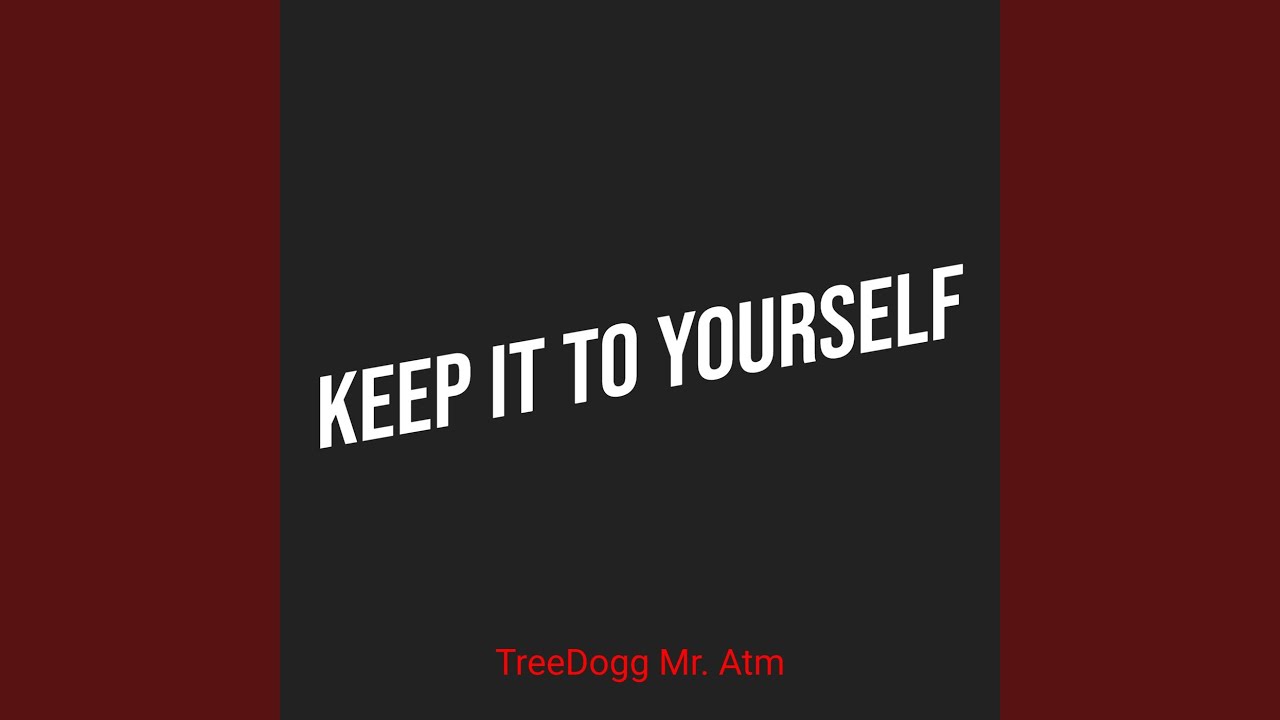Keep It to Yourself - YouTube