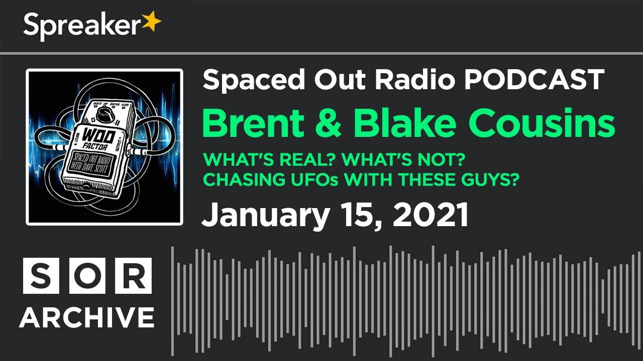 Brent & Blake Cousins - What's Real? What's not? Chasing UFOs with ...