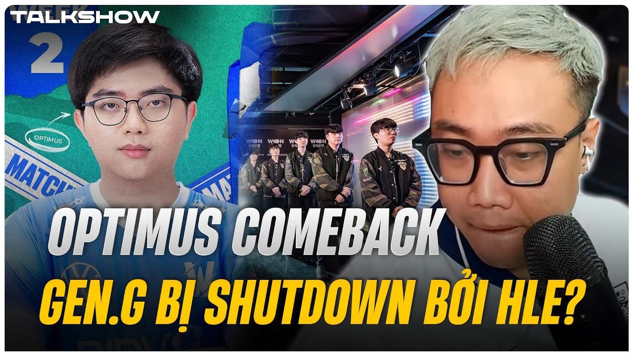 (Talkshow) Optimus là cứu cánh của TW | Dự đoán LCK & VCS: Gen.G bị ...