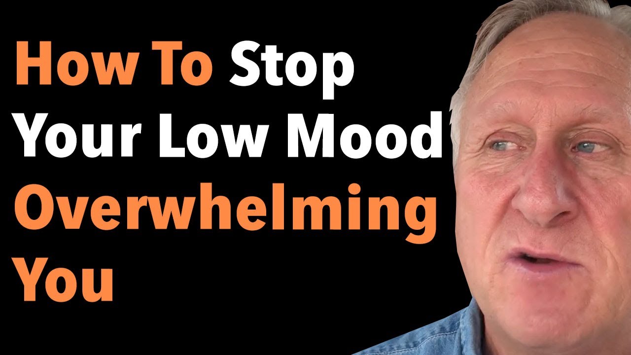 How To Stop Your Low Mood Overwhelming You - YouTube