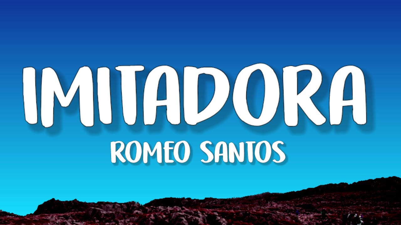 Romeo Santos - Imitadora (Letra/Lyrics) - YouTube