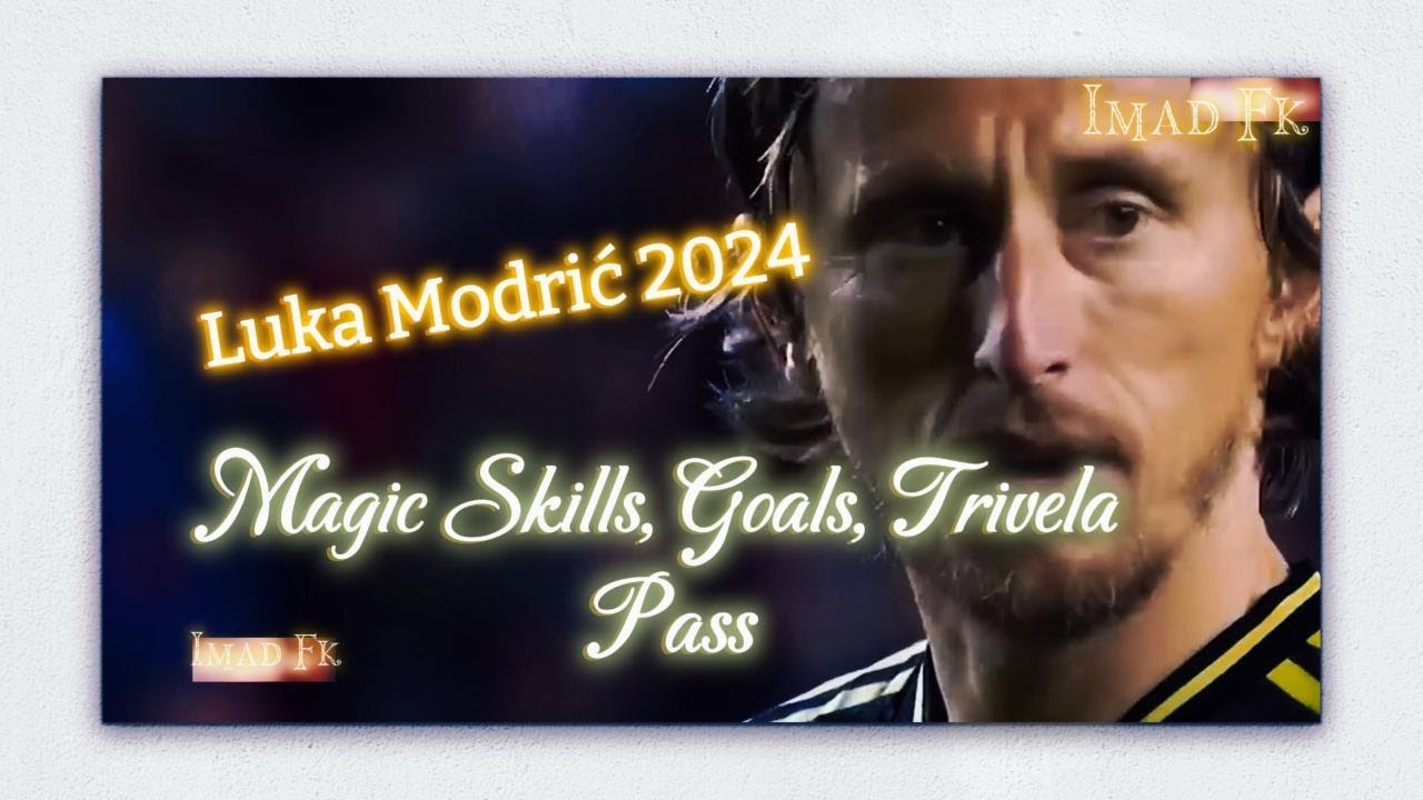Luka Modrić 2024 🔥 Magic Skills, Goals, Trivela Pass, Highlights ...