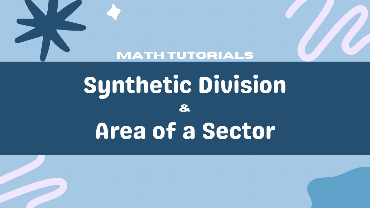 Math Tutorials (Synthetic Devision & Area of a Sector) - YouTube