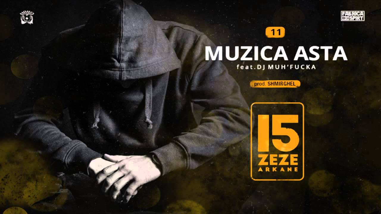Zeze Arkane - Muzica Asta feat. DJ Muh'fucka [prod. Shmirghel] - YouTube