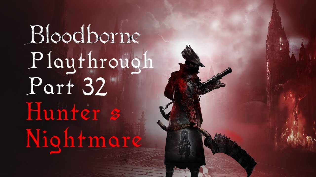 Hunters Nightmare - Bloodborne Playthrough Part 32 - YouTube