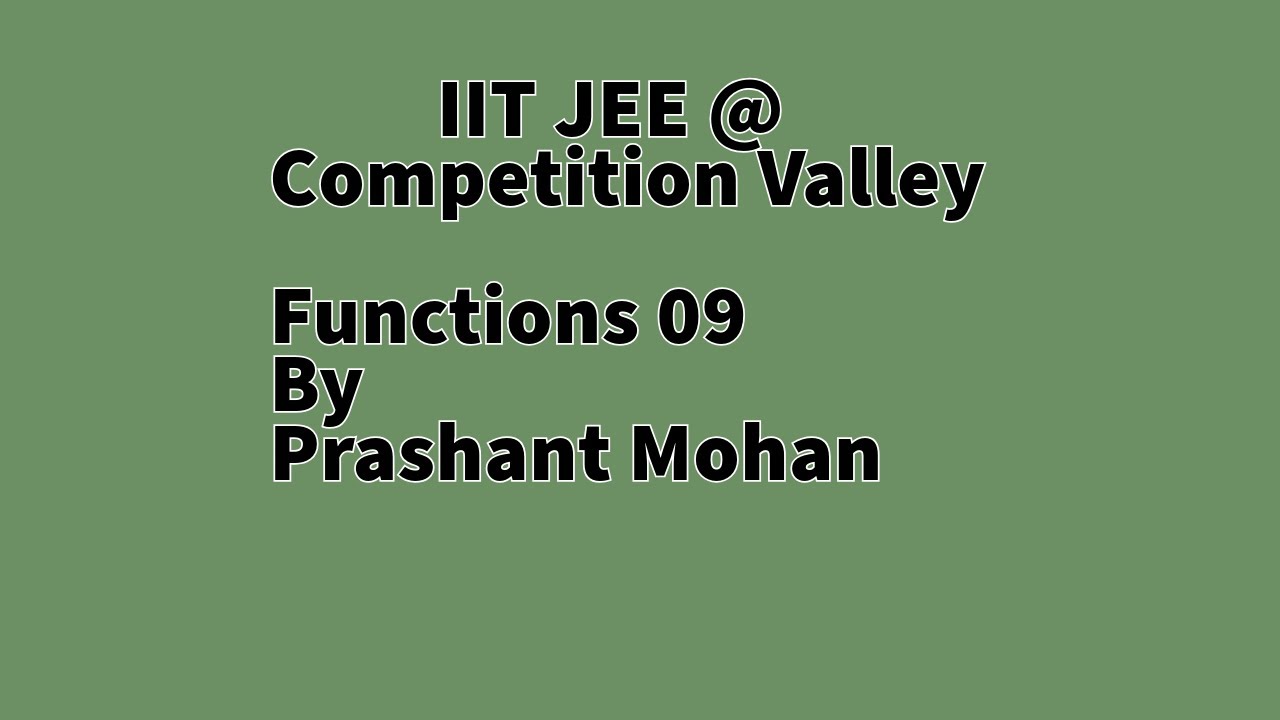 Function # 09 IIT-JEE Complete Syllabus by Prashant Mohan@Competition Valley JEE 2025 - YouTube