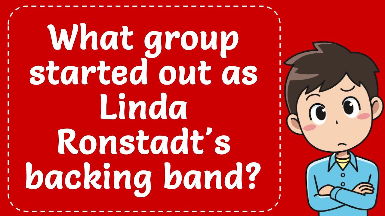 What group started out as Linda Ronstadt's backing band? Explain - YouTube