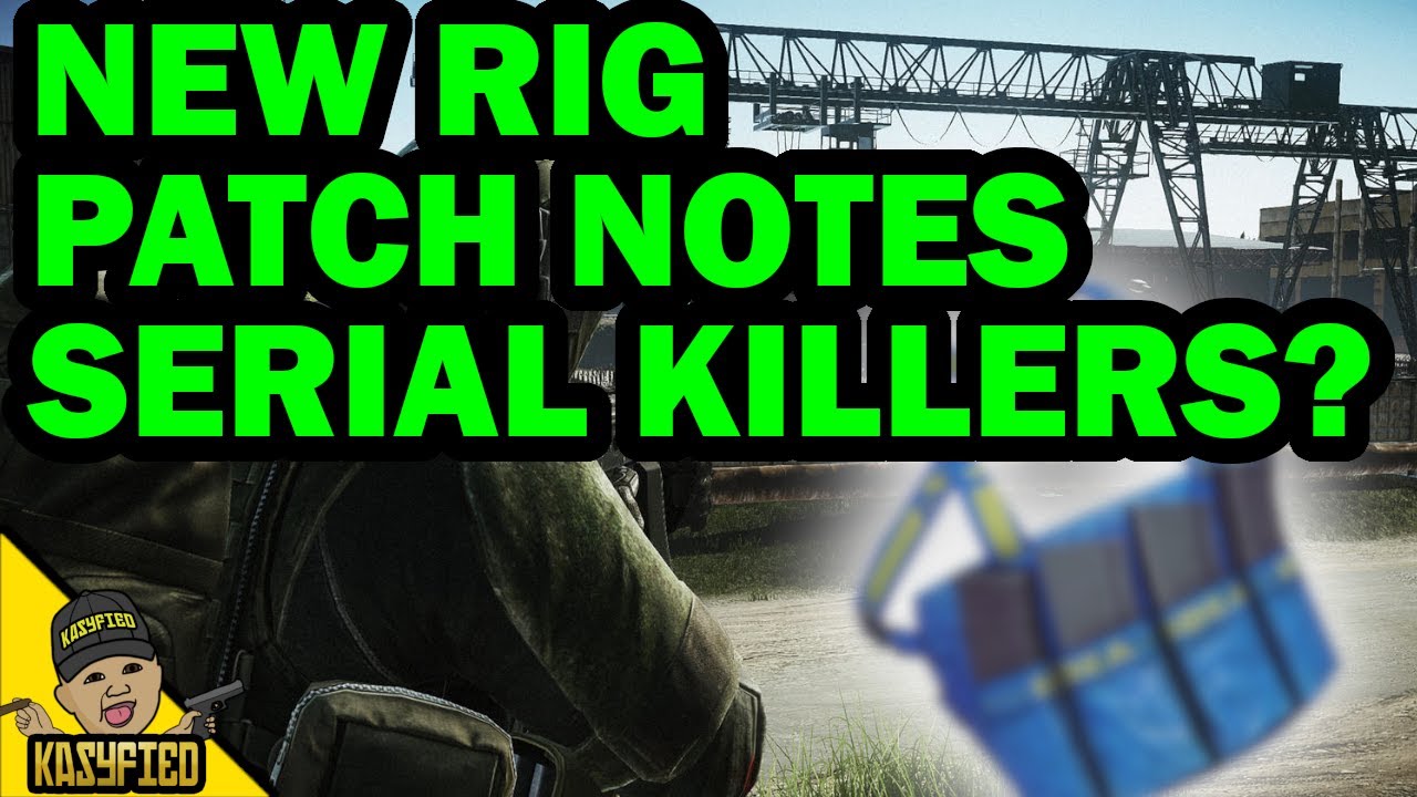 Crazy New Idea Rig, Patch Notes & Serial Killers? - Escape From Tarkov ...