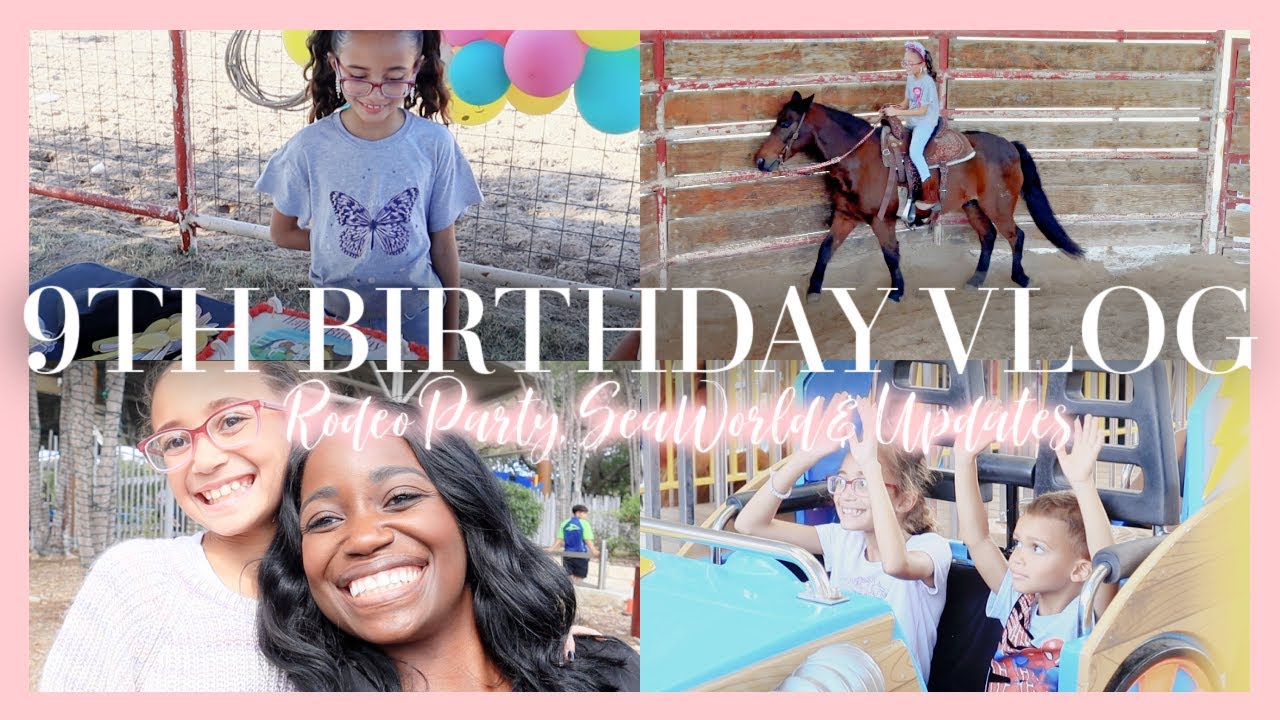 Vlog: Happy 9th Birthday Baby Girl! 🎉 // Rodeo Party, Seaworld + More ...