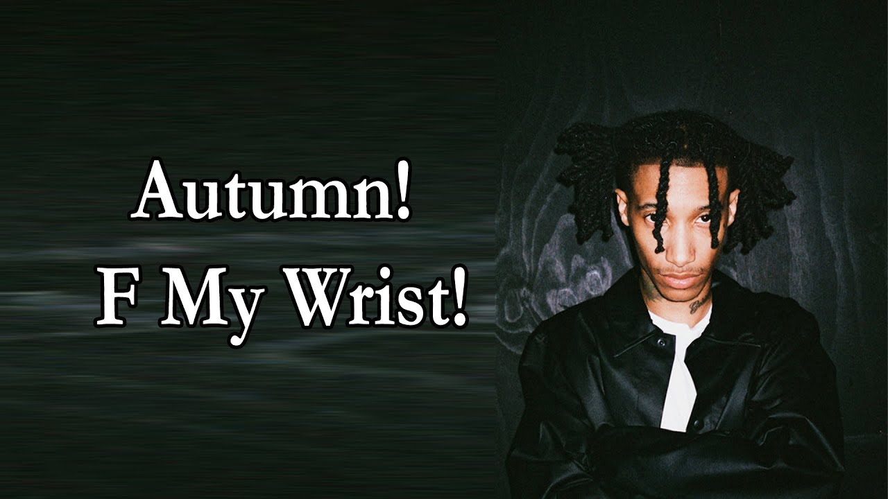 Autumn! - F My Wrist! Lyrics - YouTube