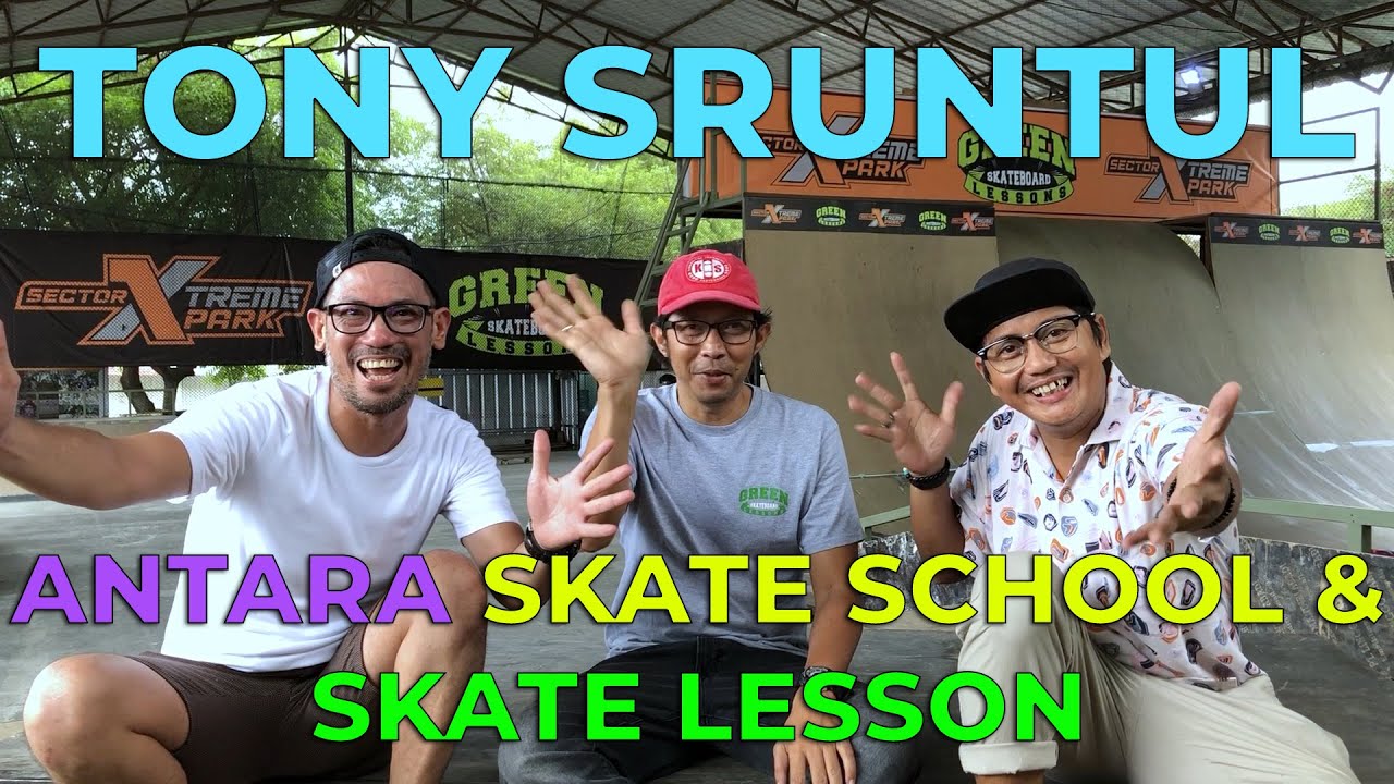 SAPAKAMU SAPAKAMU #6 | TONY SRUNTUL PART 1: "ANTARA SKATE SCHOOL ...