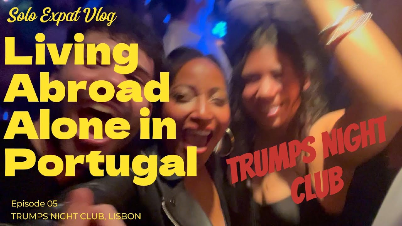 Living Abroad in Portugal Alone! Solo Expat Vlog🔥Trumps Nightclub ...