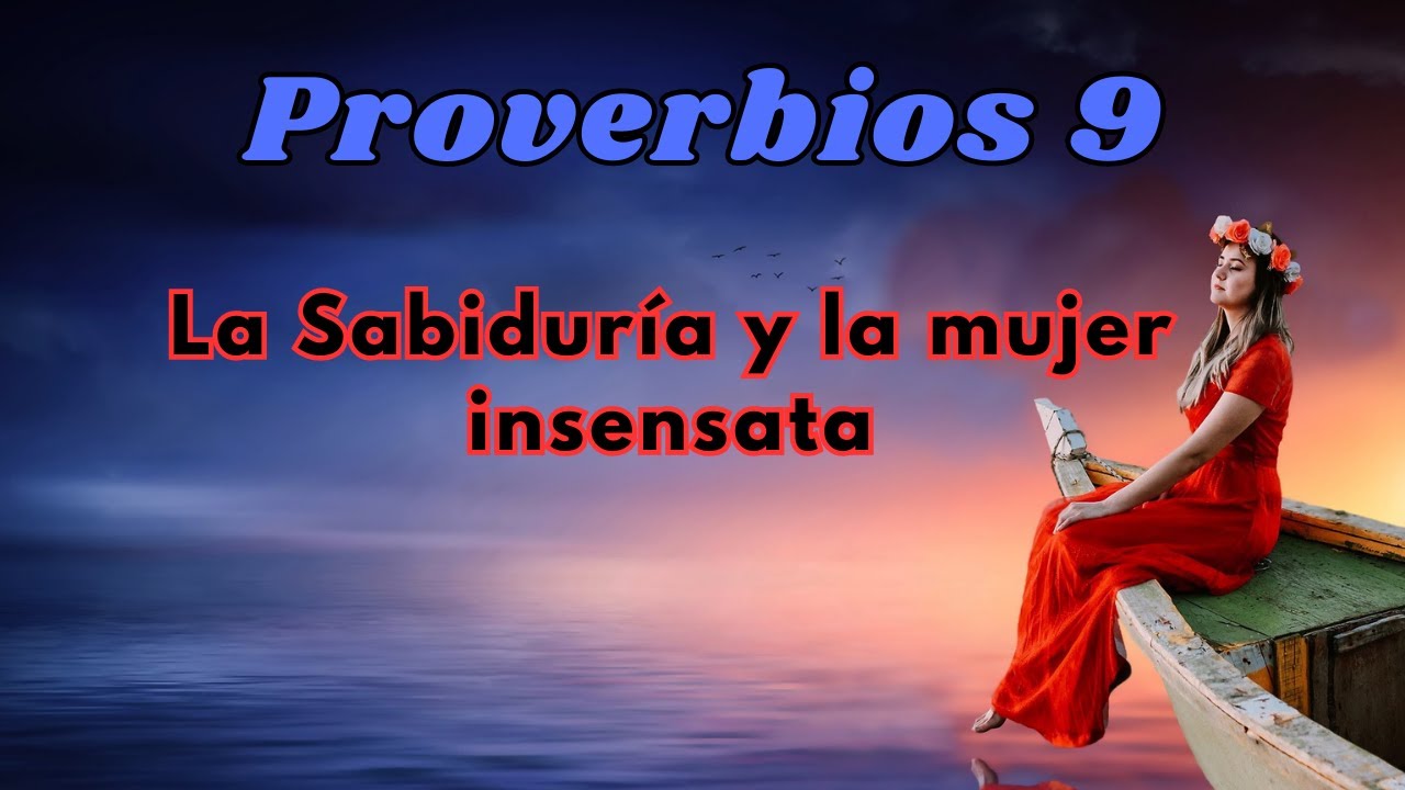 Proverbios 9, La Sabiduría y la mujer insensata. - YouTube
