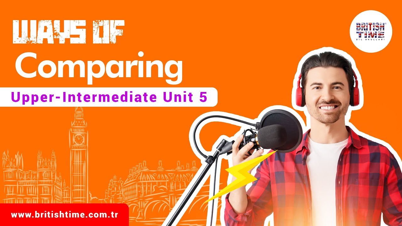 Ways of comparing / Upper-Intermediate Unit 5 - YouTube