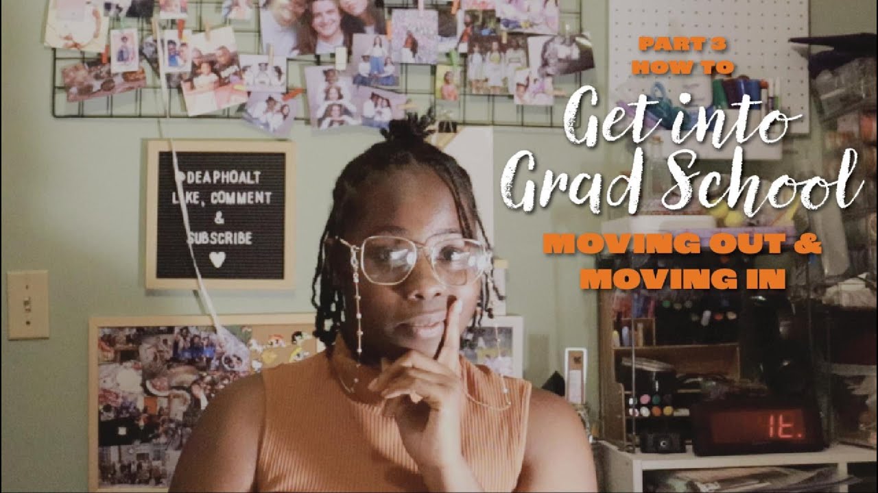 HOW TO - Getting into Grad School Step 4 Moving Out & Moving In - YouTube