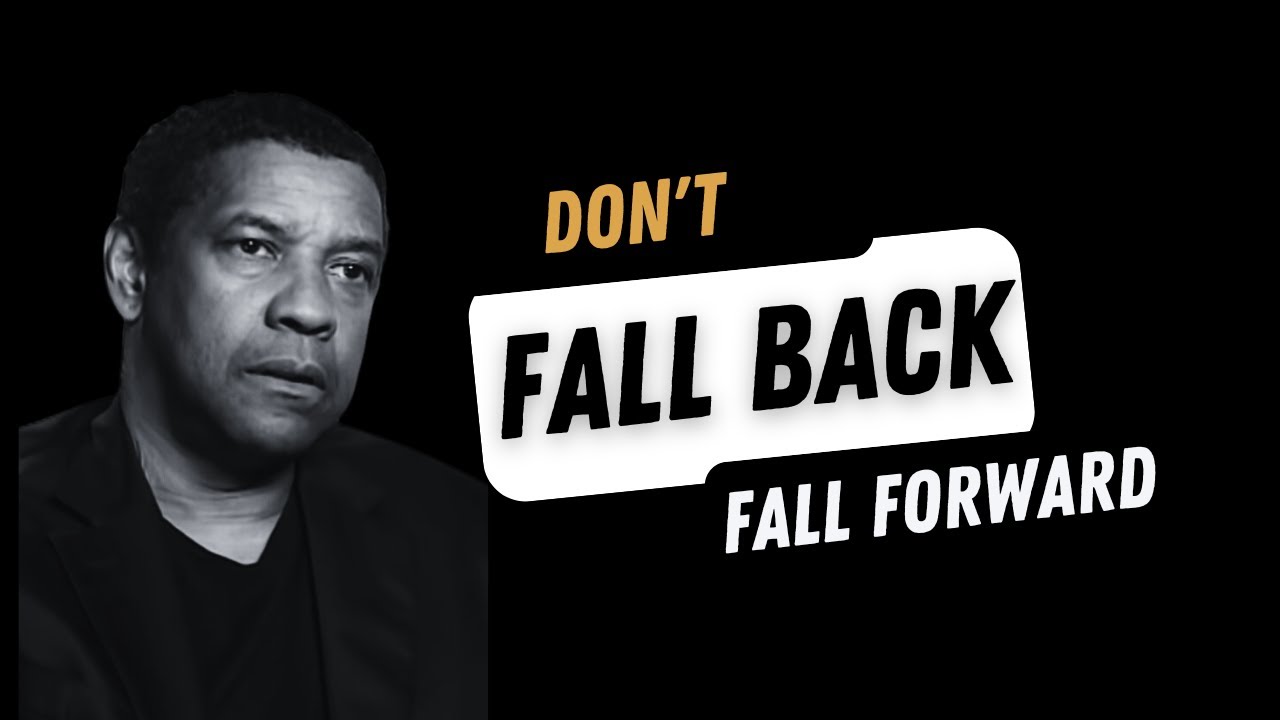 Denzel Washington's secret to success? Don't fall back, Fall Forward ...