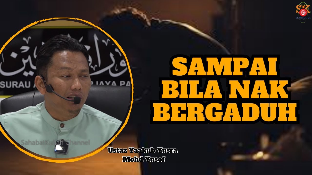 Ustaz Yaakub Yusra l SAMPAI BILA NAK BERGADUH - YouTube