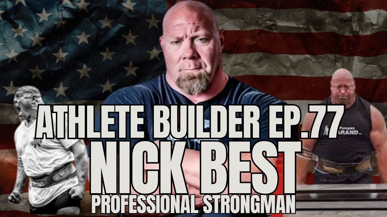 Athlete Builder Ep. 77 - Nick Best - Professional Strongman - YouTube
