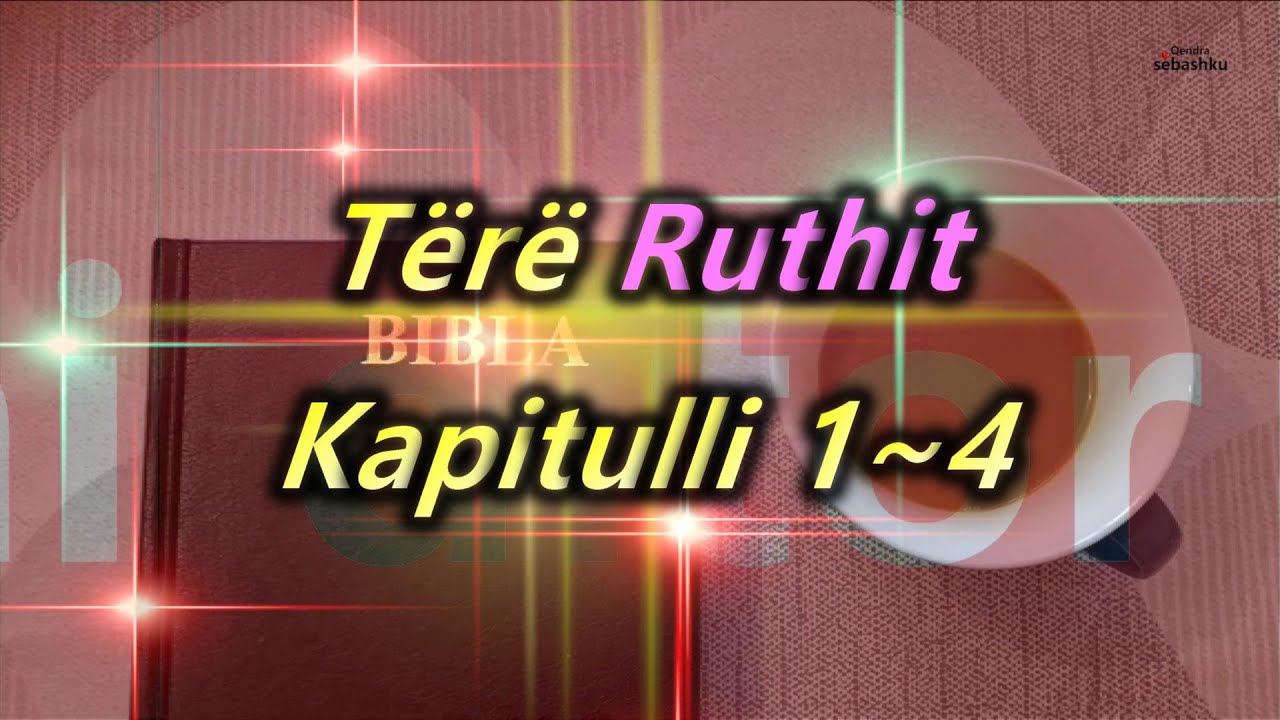 [Leximi i Biblës] Tërë Ruthit.(룻기 전체)/Bibla audio shqip/Albanian ...