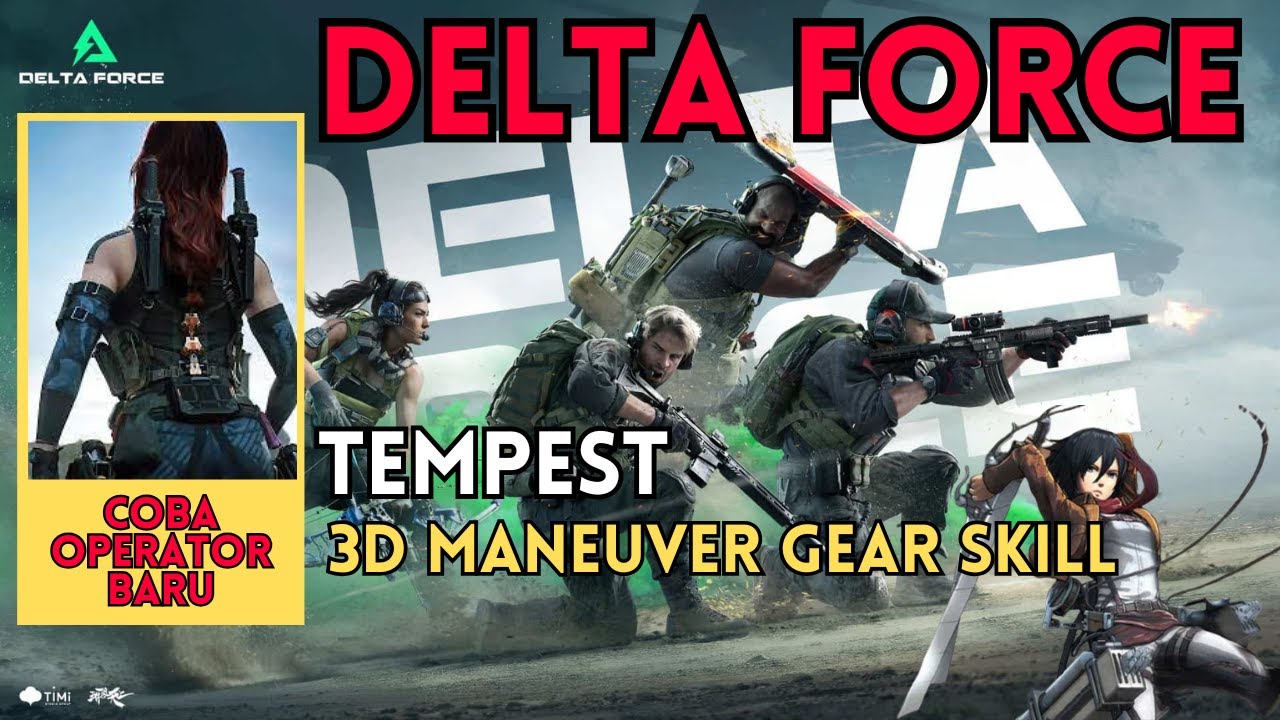 DELTA FORCE - TEMPEST GAMEPLAY - 3D MANEUVER GEAR - UDAH KAYA MIKASA ...