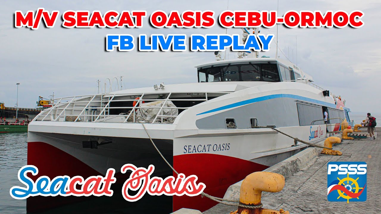 LIVE REPLAY | M/V Seacat Oasis in the Cebu to Ormoc v.v. route - YouTube
