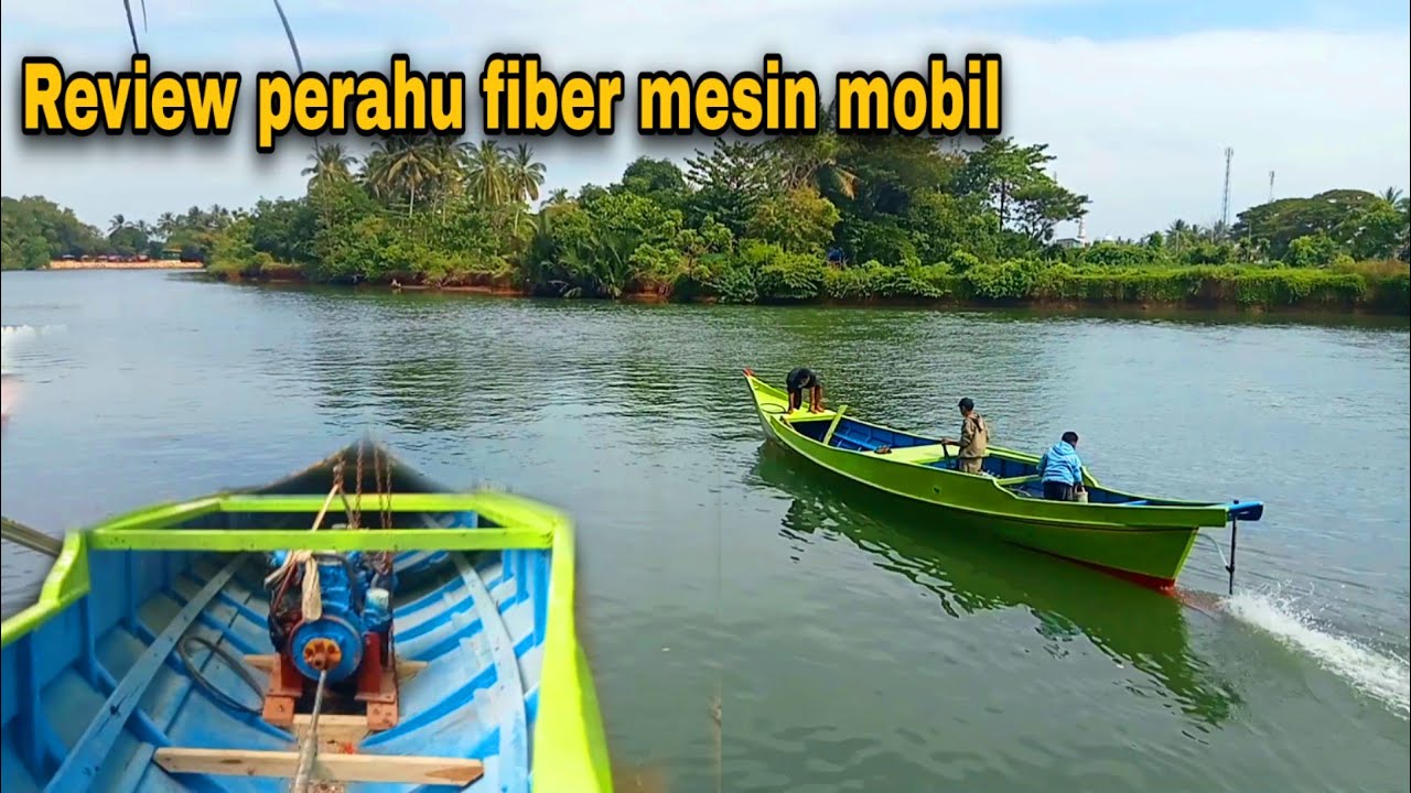 REVIEW PERAHU FIBER MESIN MOBIL - YouTube