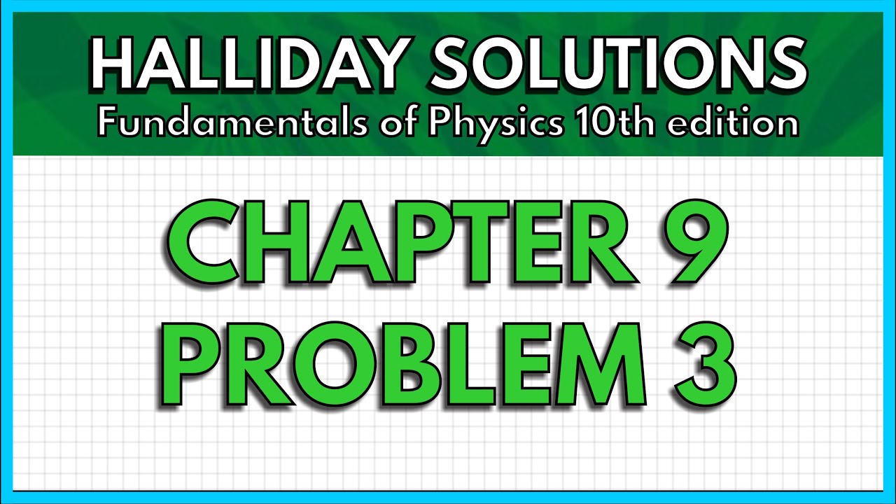 HALLIDAY SOLUTIONS - CHAPTER 9 PROBLEM 3 - Fundamentals of Physics 10th - YouTube