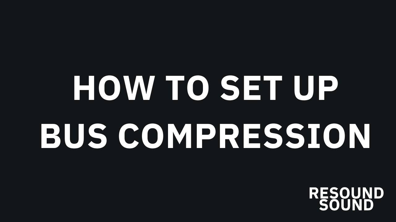 How to Set Up Bus Compression - 3 Styles - YouTube