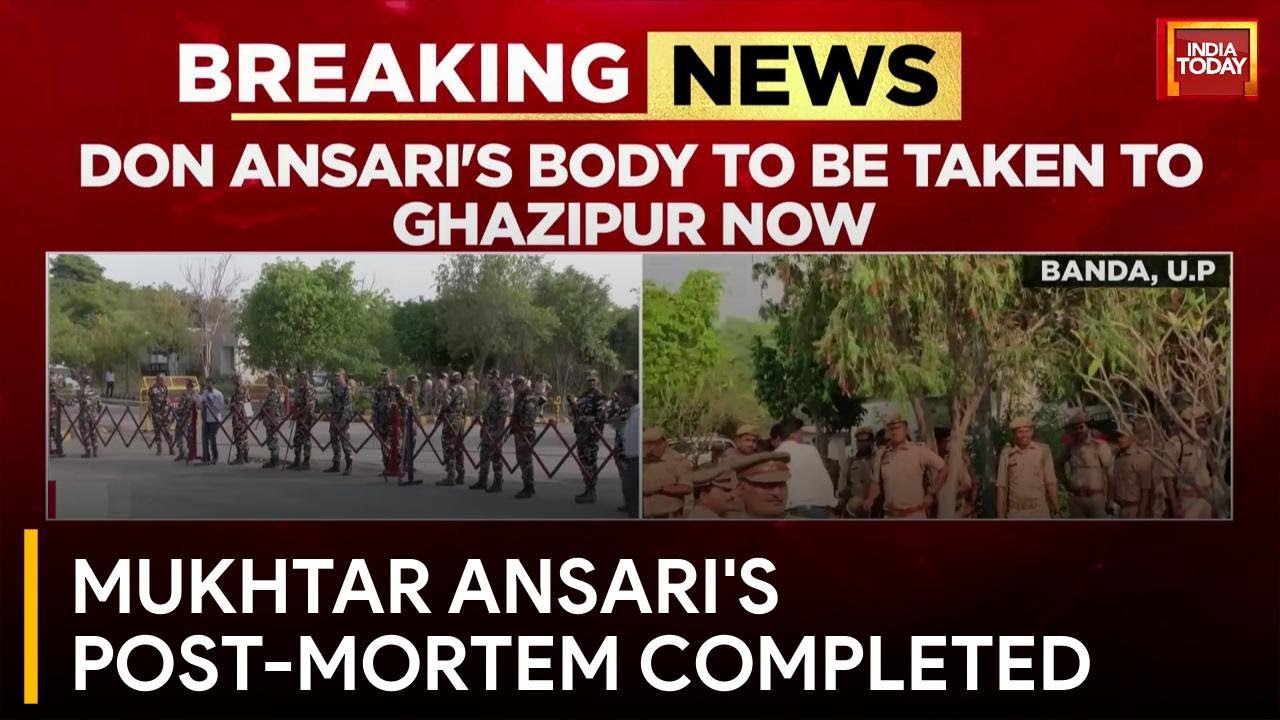 Mukhtar Ansari's Post-Mortem Completed, Body To Be Taken To Ghazipur ...