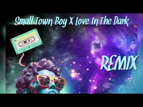 Small Town Boy X Love In The Dark - Bronski Beat Ft Adele , 2024 REMIX ...
