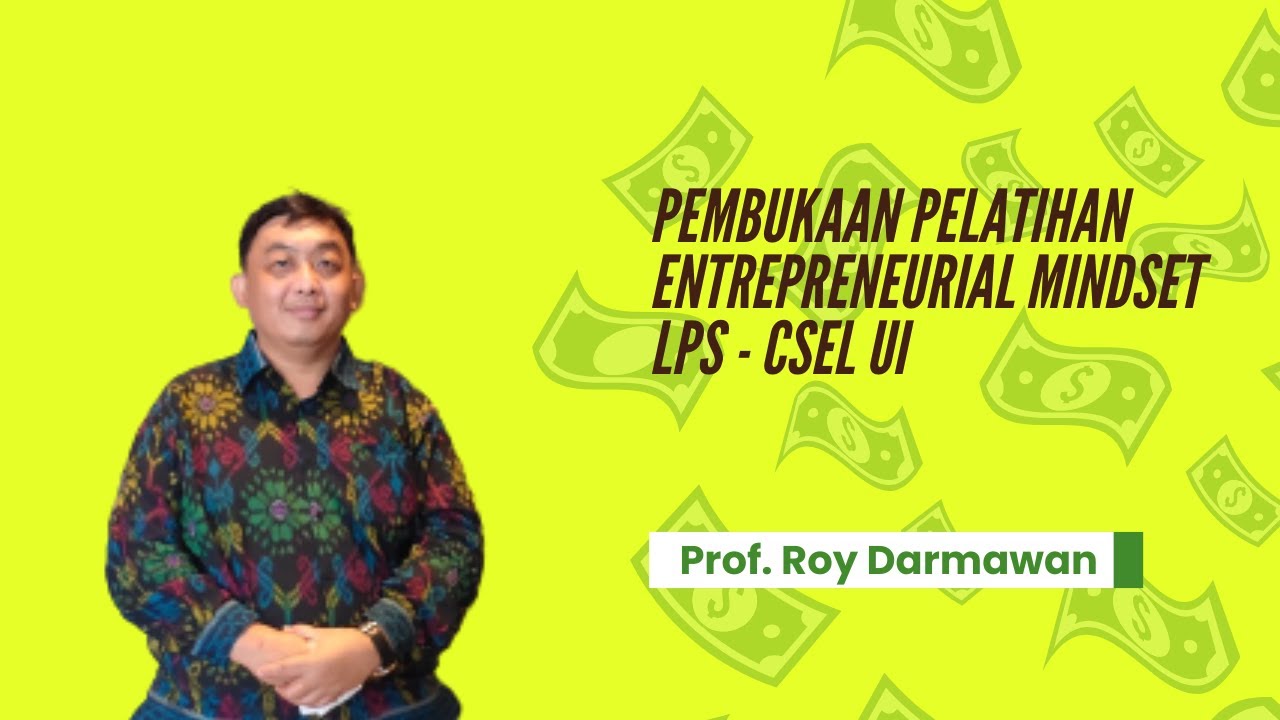 Pembukaan Pelatihan Entrepreneurial Mindset LPS - CSEL UI oleh Prof ...