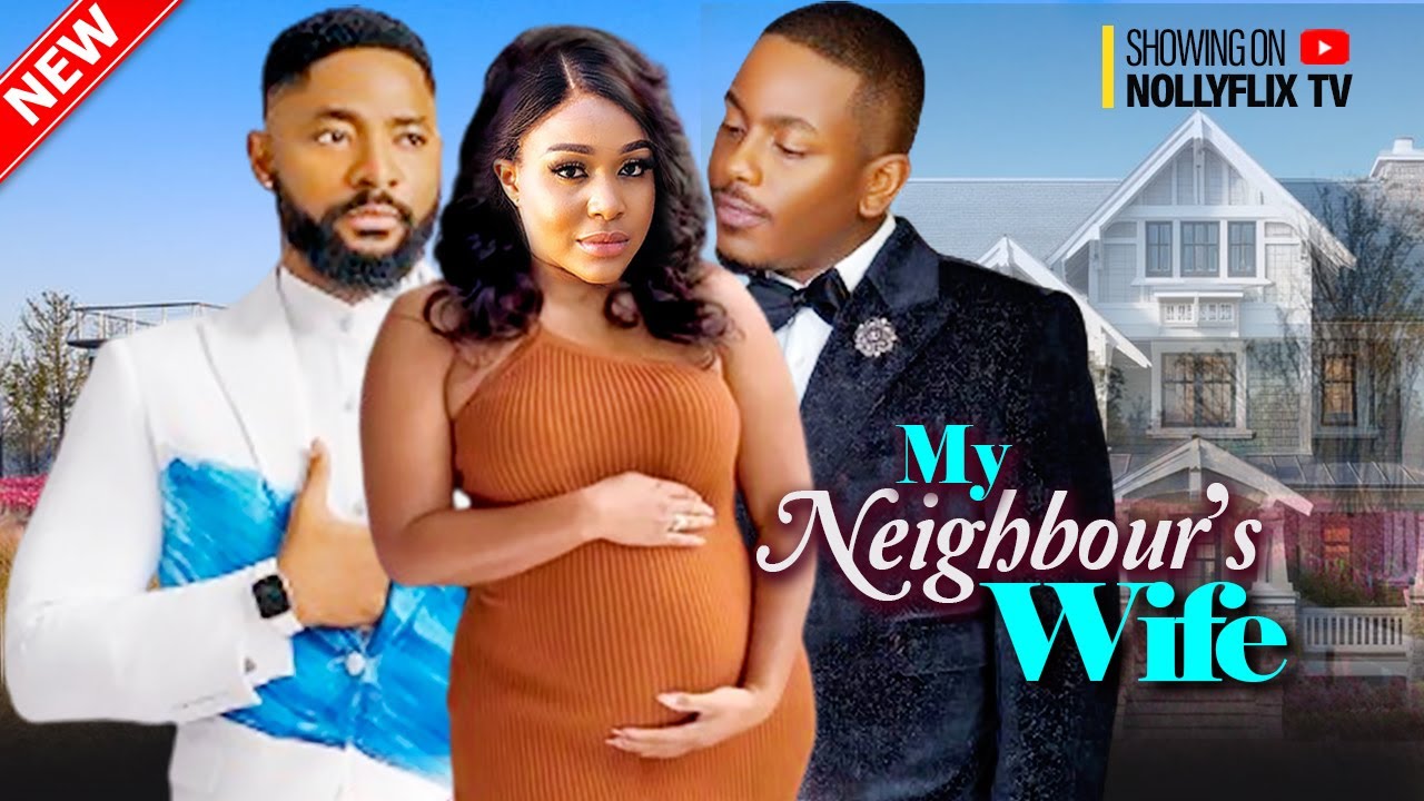 My Neighbour's Wife - Uche Montana, Timini Egbuson, Ebube Nwagbo, John Ekanem | Nigerian Love ...