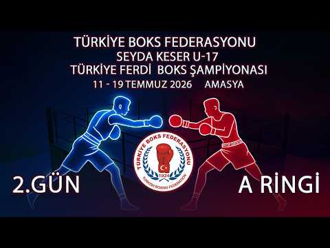 Ring A - 2. Gün SEYDA KESER U-17 Türkiye Ferdi Boks Şampiyonası - AMASYA