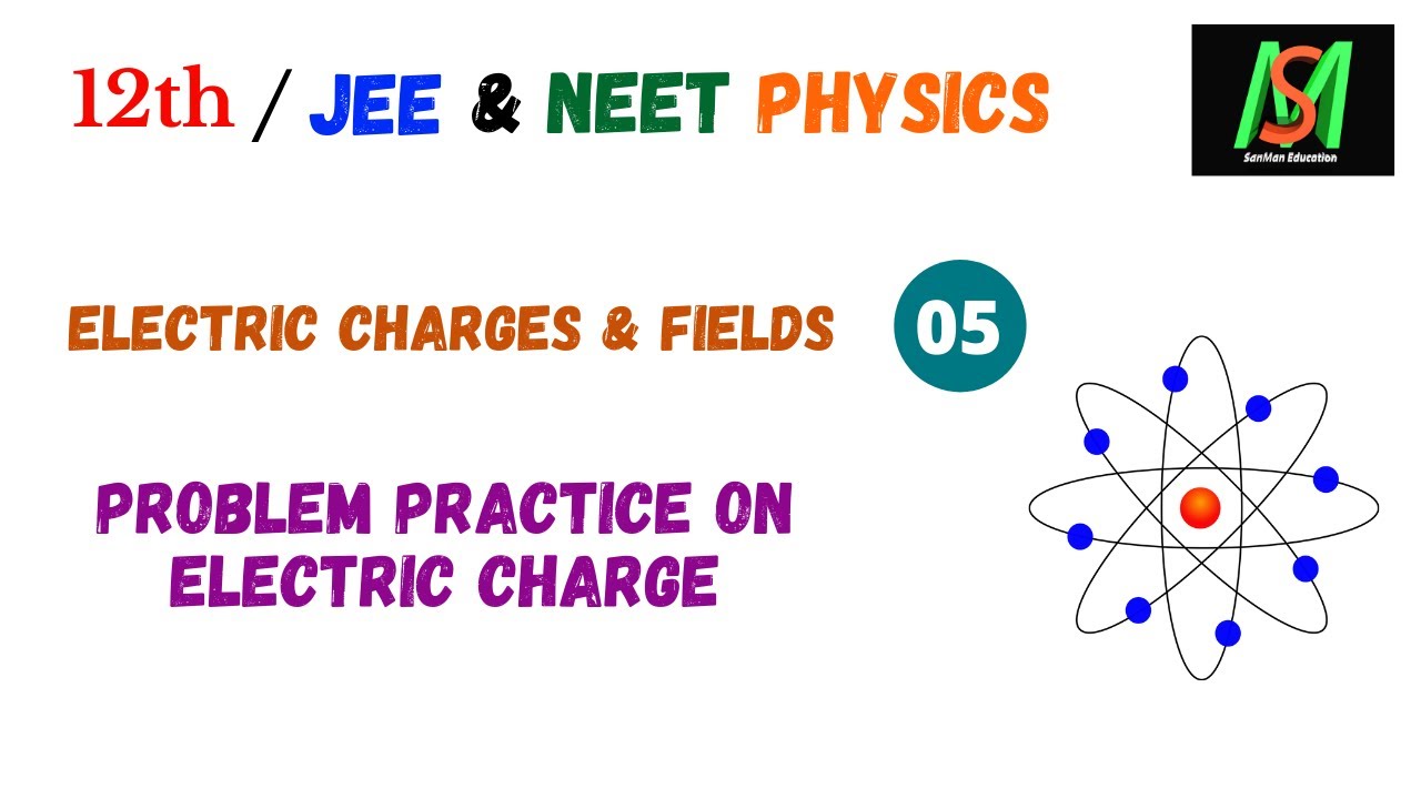 Electric Charges & Fields 05 l Problem practice on electric charge l ...