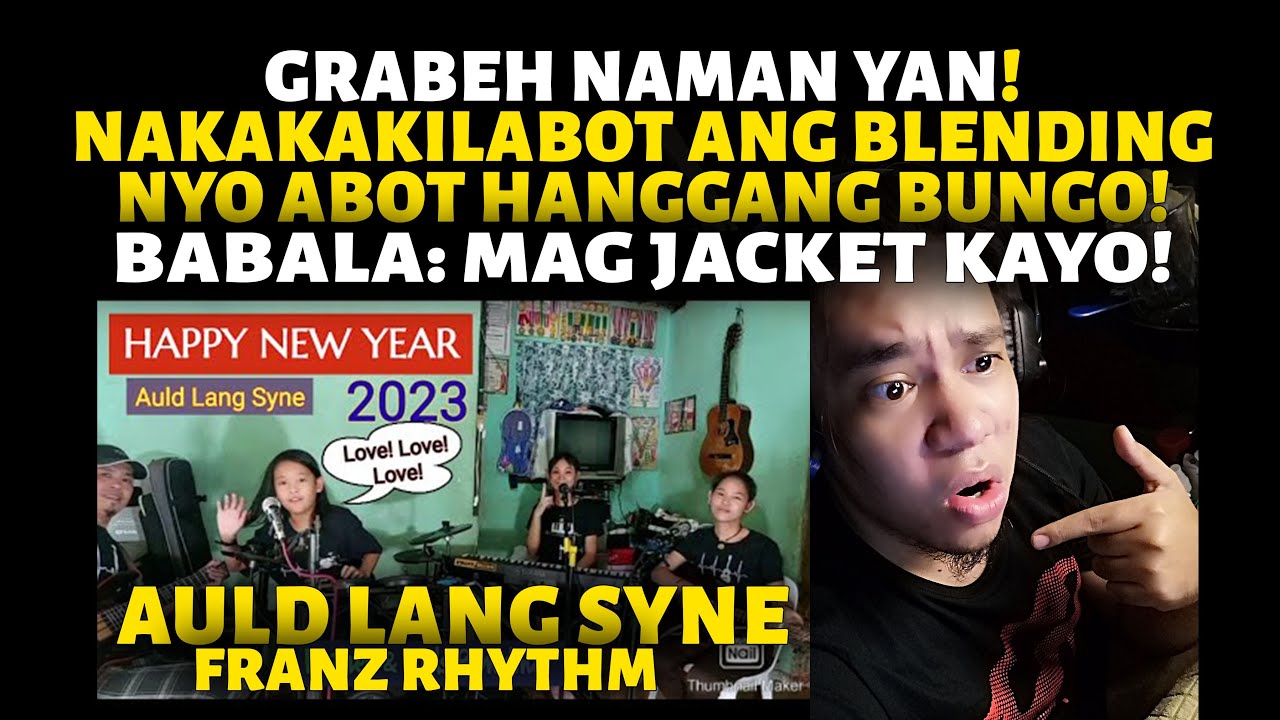 GRABENG BLENDING NAMAN YAN! KIKILABUTAN KA HANGGANG BUNGO | AULD LANG ...